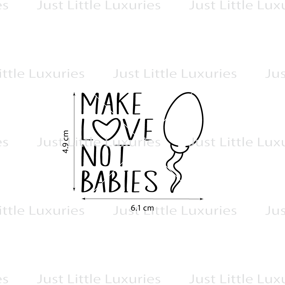 Make Love Not Babies (Sperm) Cookie Stamp – Just Little Luxuries