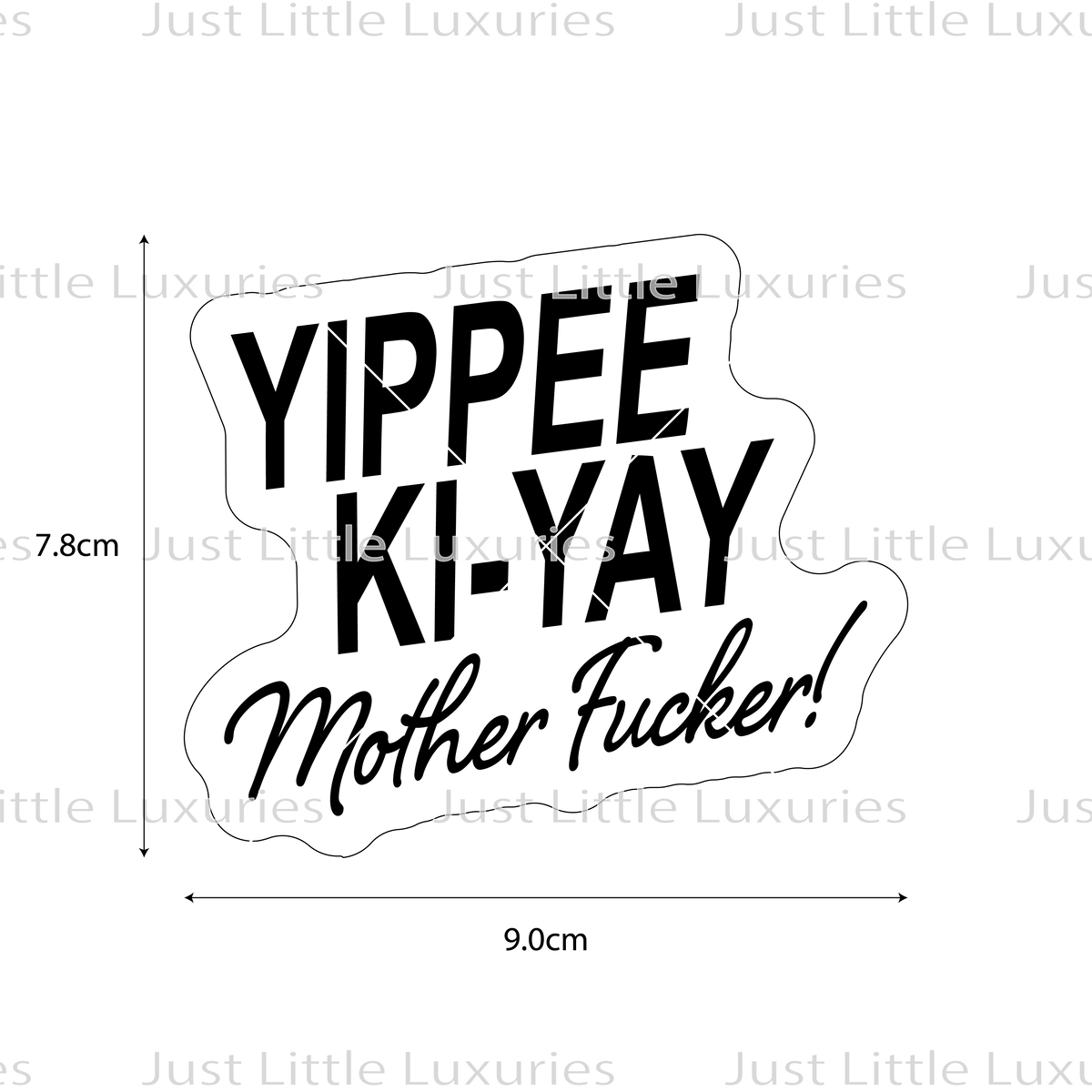 "Yippee Ki-Yay Mother F*cker" Cookie Cutter – Just Little Luxuries